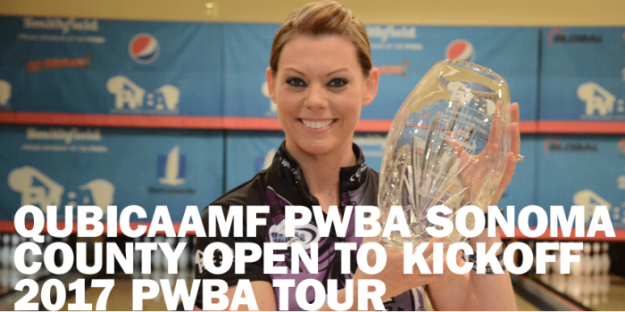 QUBICAAMF PWBA SONOMA COUNTY OPEN TO KICK OFF 2017 PWBA TOUR SEASON ...